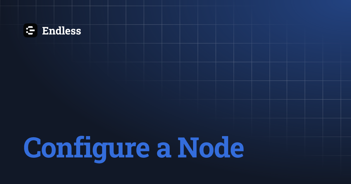 Configure a Node | Endless
