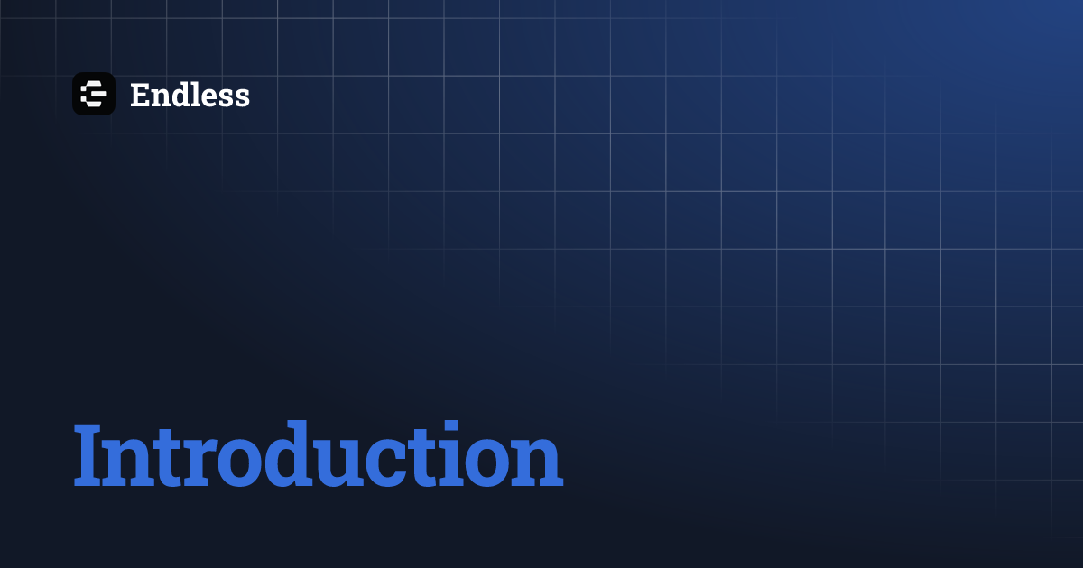 Introduction | Endless