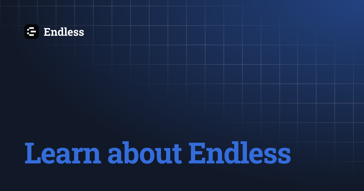 Learn about Endless | Endless