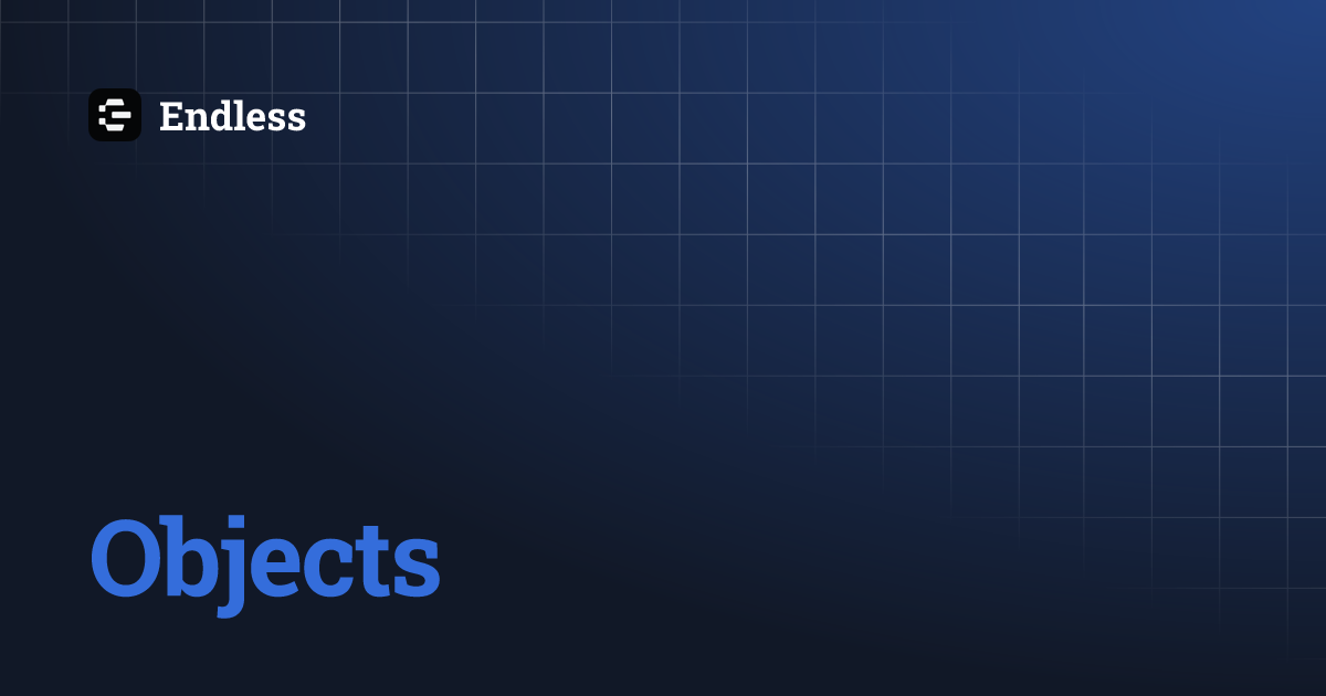 Objects | Endless