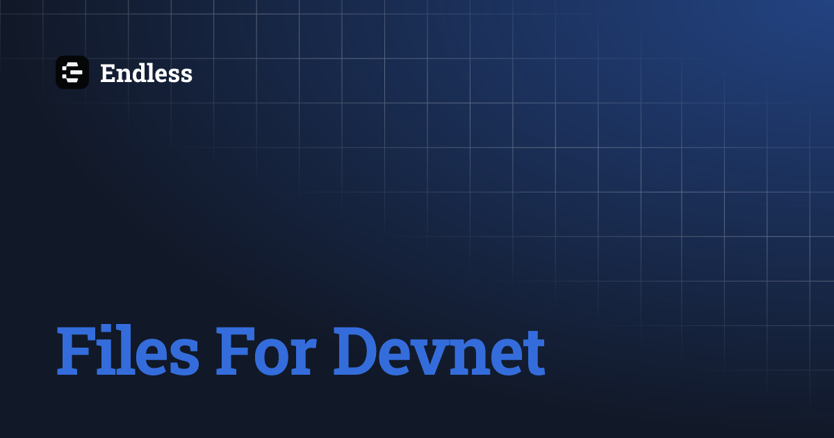 Files For Devnet | Endless