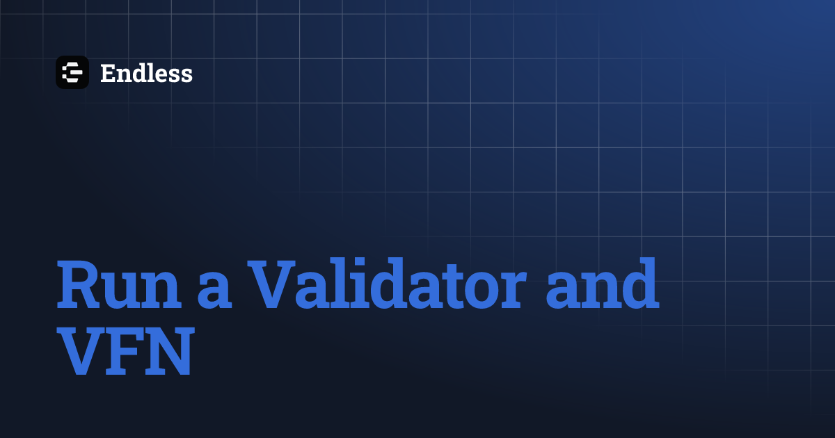 Run a Validator and VFN | Endless