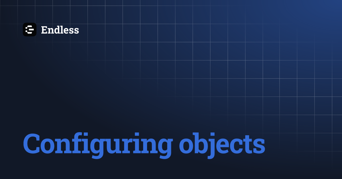 Configuring objects | Endless