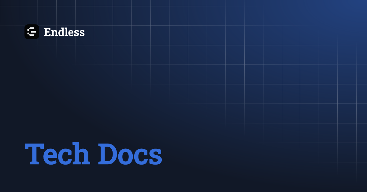 Tech Docs | Endless