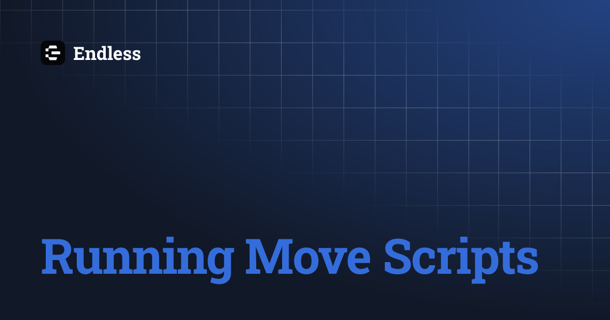 Running Move Scripts | Endless