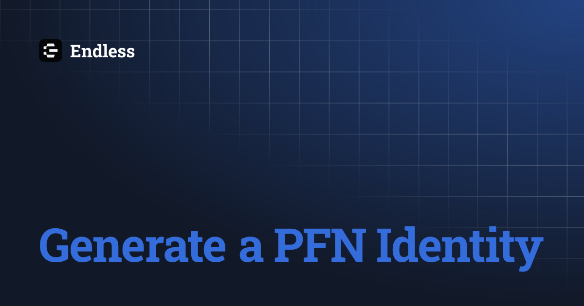 Generate a PFN Identity | Endless