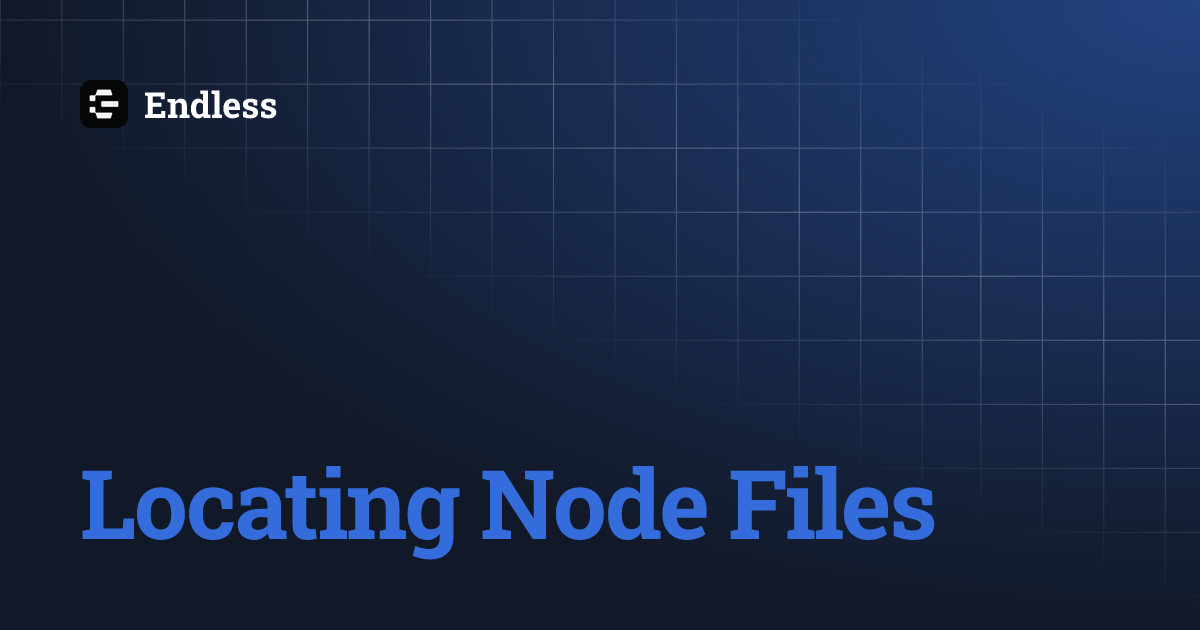 Locating Node Files | Endless